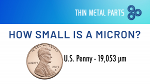 How Small is a Micron? – EMS Thin Metal Parts
